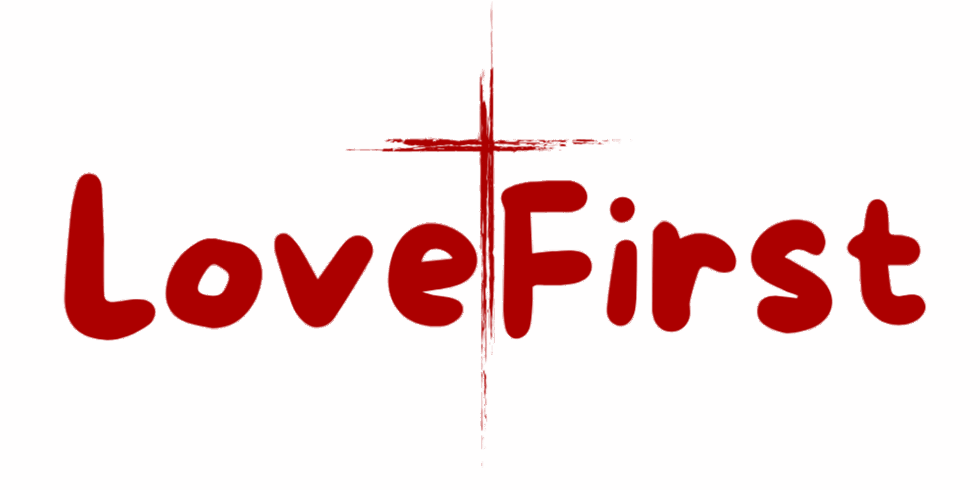 LoveFirst Community | Loving God, Loving People